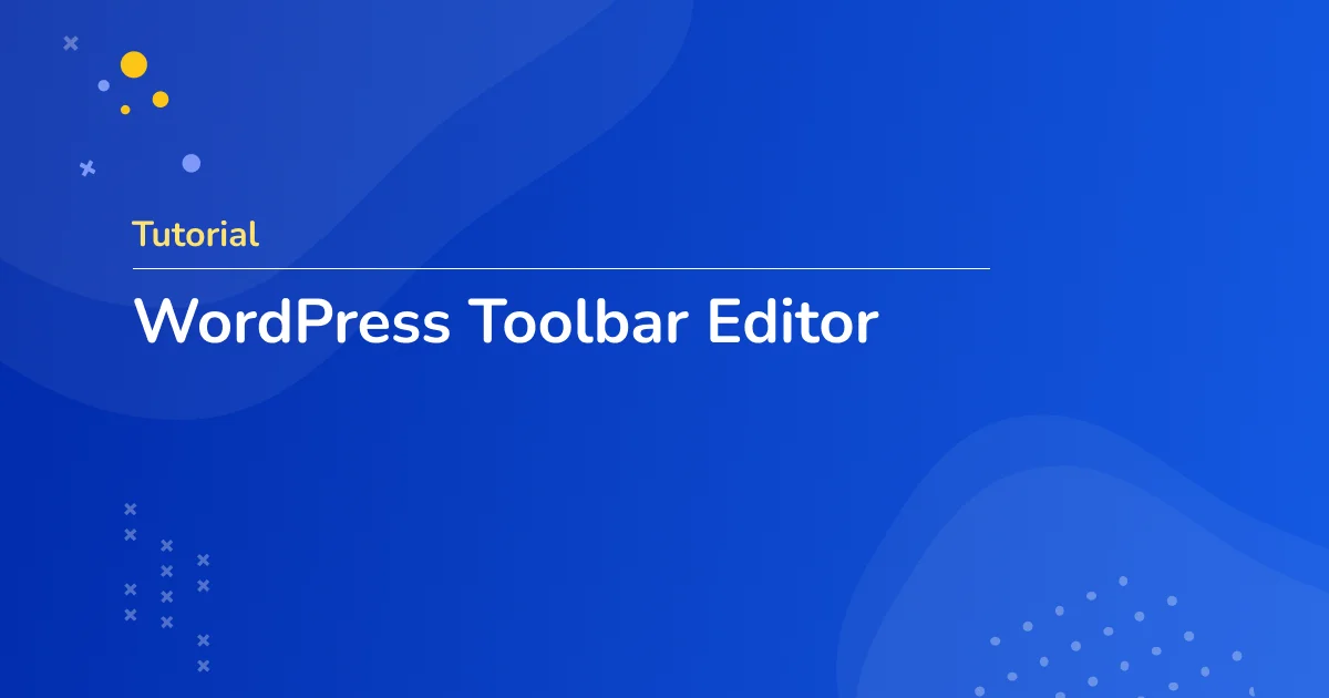WordPress Toolbar Editor : Free Admin Bar Customization Tips
